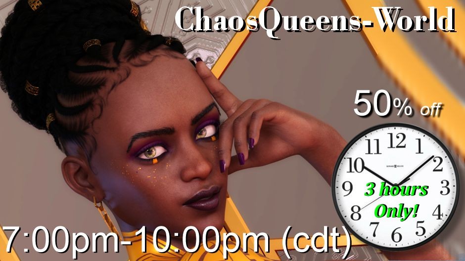 Sept.2022 - Chaosqueens-World's "Weekend Surprise" Sale at 50% off - 3hrs ONLY! - Renderosity